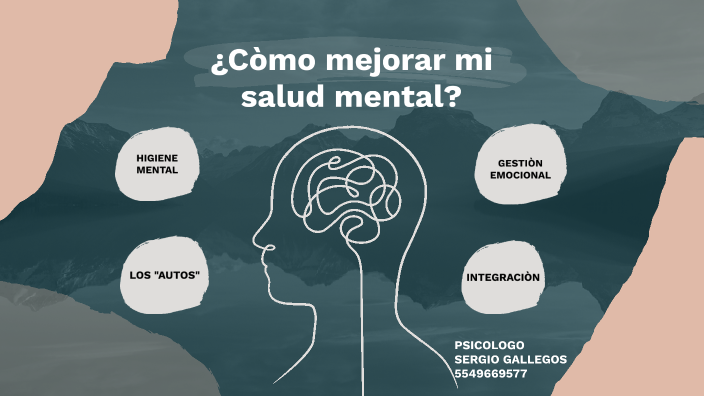 ¿Còmo mejorar mi salud mental? by Sergio Gallegos on Prezi