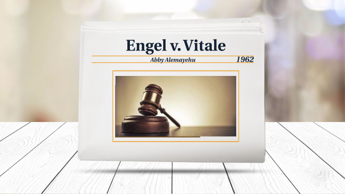 Engel vs Vitale Case by Abigail Alemayehu