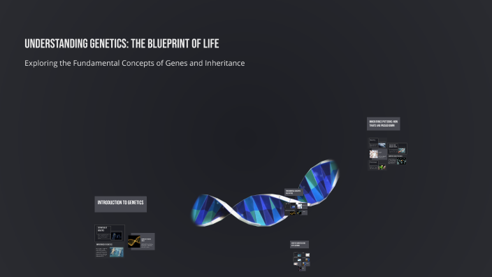 Understanding Genetics: The Blueprint of Life by vash king on Prezi