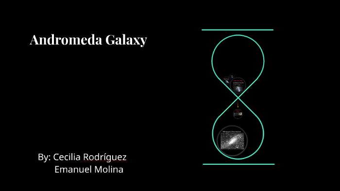 Andromeda Galaxy by cecilia rodriguez on Prezi