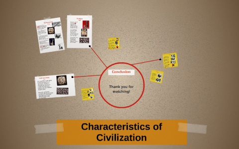 Characteristics of Civilization by Lauren Shepherd on Prezi