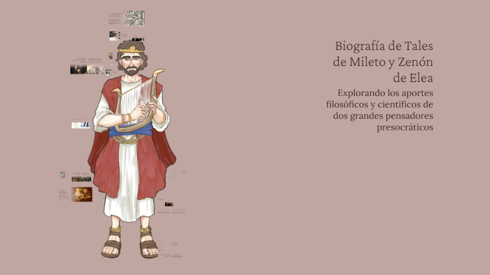 Biografía de Tales de Mileto y Zenón de Elea by Ronal Quijano on Prezi