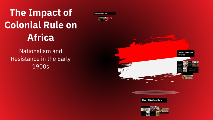 The Impact of Colonial Rule on Africa by Elijah Johnson on Prezi