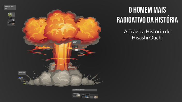 O Homem Mais Radioativo da História by Alicia on Prezi