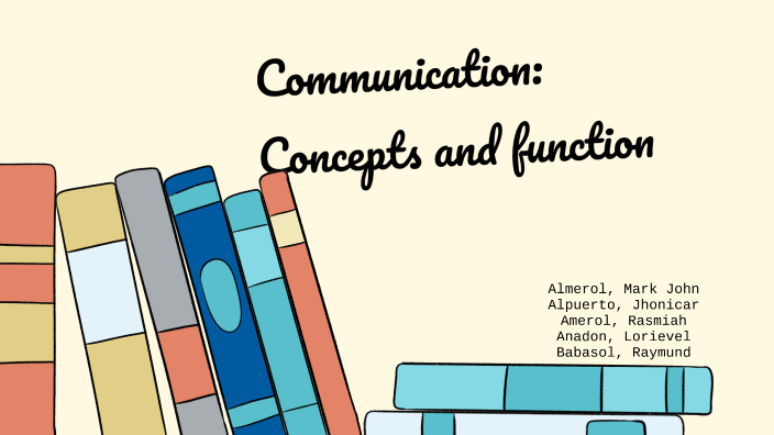 Communication: Concept and Functions by jhonicar alpuerto on Prezi