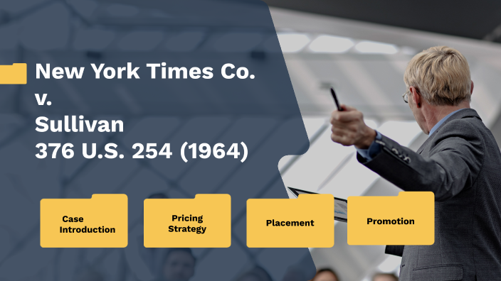 New York Times Co. v. Sullivan 376 U.S. 254 (1964) by Juan Galvez on Prezi
