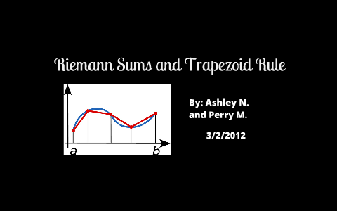Reimann Sum and Trapezoid Rule by Perry M on Prezi