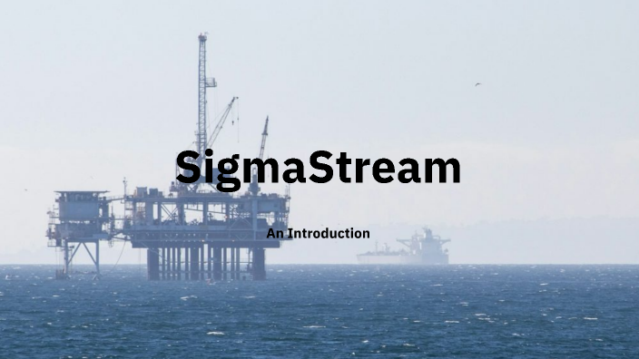 SigmaStream - Oil and Gas by Content Manager on Prezi