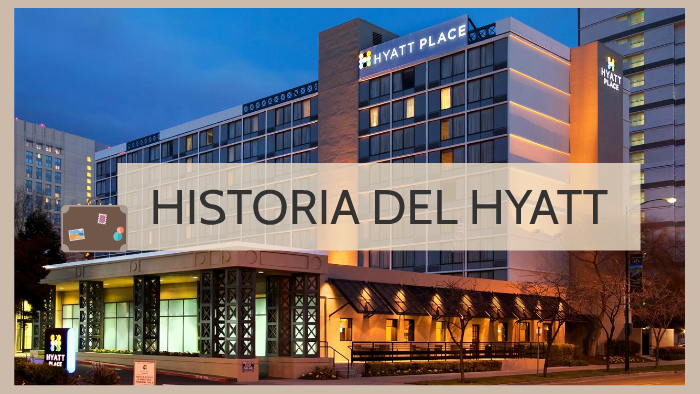HISTORIA DEL HYATT by Angel Maclish on Prezi