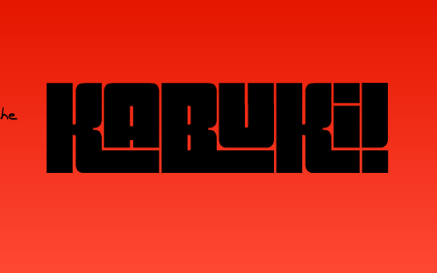 Kabuki by Ellie Purcell on Prezi