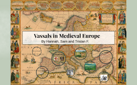 Vassals in Medieval Europe by Hannah Bahls on Prezi