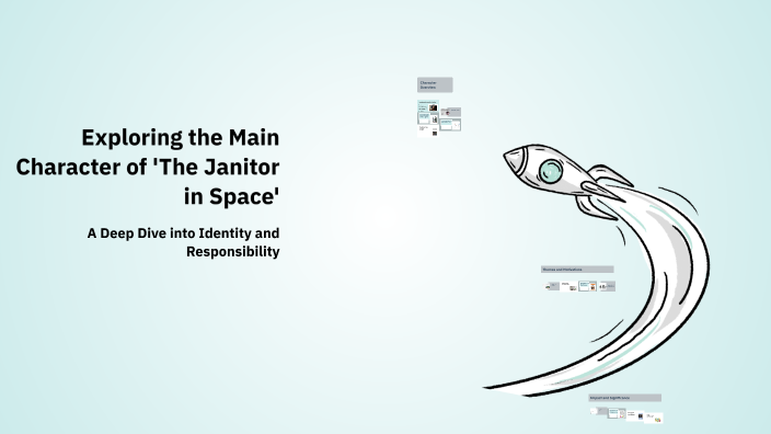 Exploring the Main Character of 'The Janitor in Space' by Fatehjung Singh on Prezi