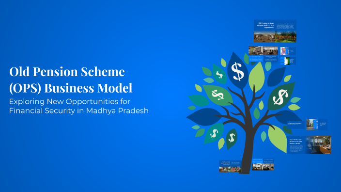 Old Pension Scheme (OPS) Business Model by Infoalogicdata on Prezi