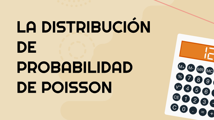 LA DISTRIBUCIÓN DE PROBABILIDAD DE POISSON by Sandy Cortes on Prezi
