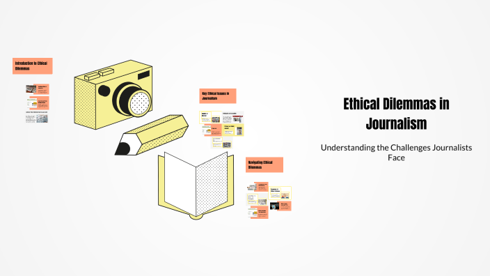 Ethical Dilemmas in Journalism by ayni msrh on Prezi