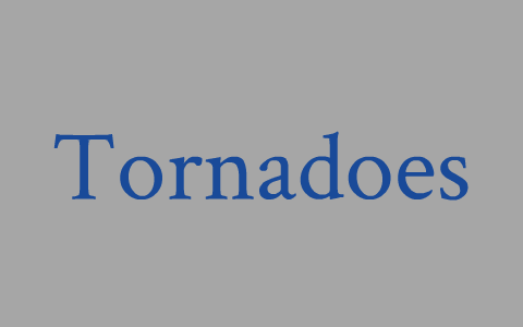 Tornado by Tyler Serpa on Prezi