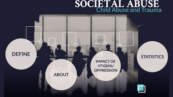 Societal Abuse by Shianne Curtis on Prezi