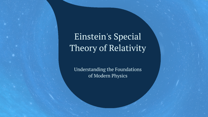 Einstein's Special Theory of Relativity by Abigail Perelman on Prezi