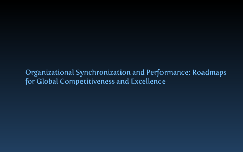 Organizational Synchronization and Performance by Roberto Ortiz on Prezi