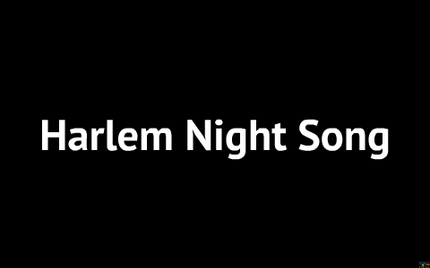 Harlem Night Song by Christopher Watson on Prezi