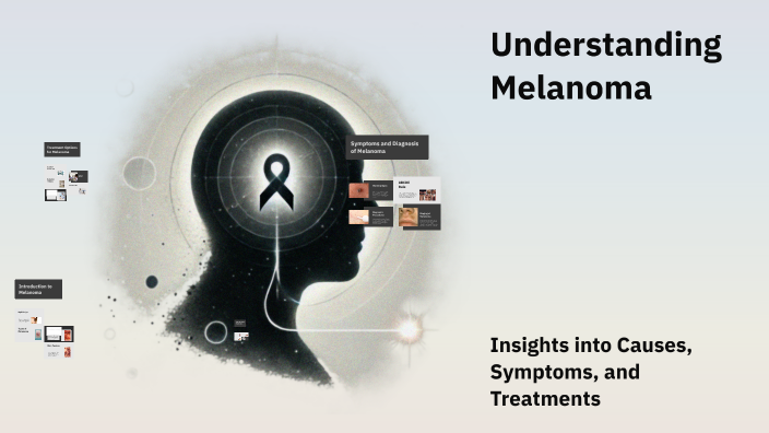 Understanding Melanoma by Natalie Choo on Prezi