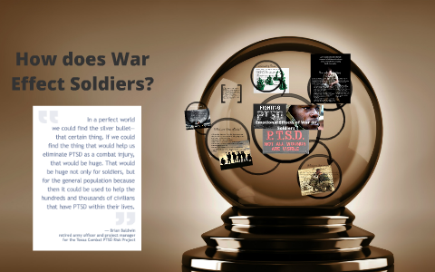 Emotional Effects of War on Soldiers by eliza nelson on Prezi