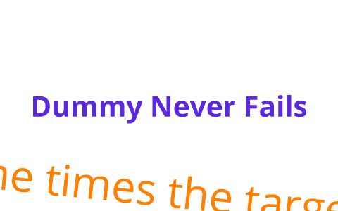 Dummy Never Fails by Dante Martinez on Prezi
