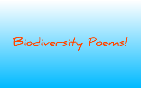 Biodiversity Poems by Hannah Purdie on Prezi