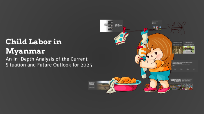 Child Labor in Myanmar by Htet Aung on Prezi