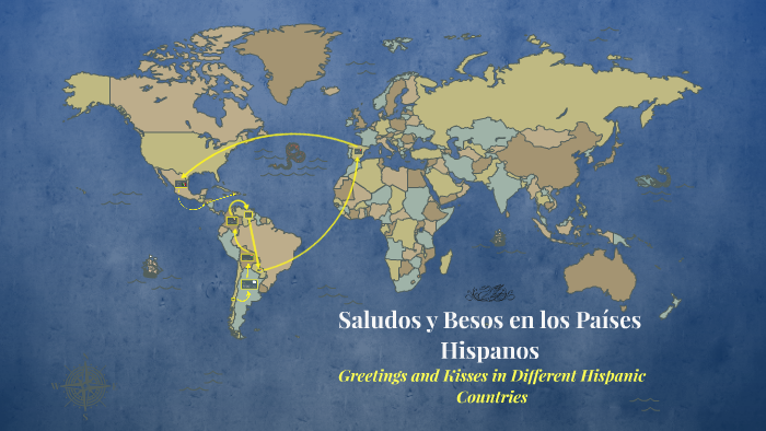 Saludos y besos en los países hispanos by Ally Vickery on Prezi