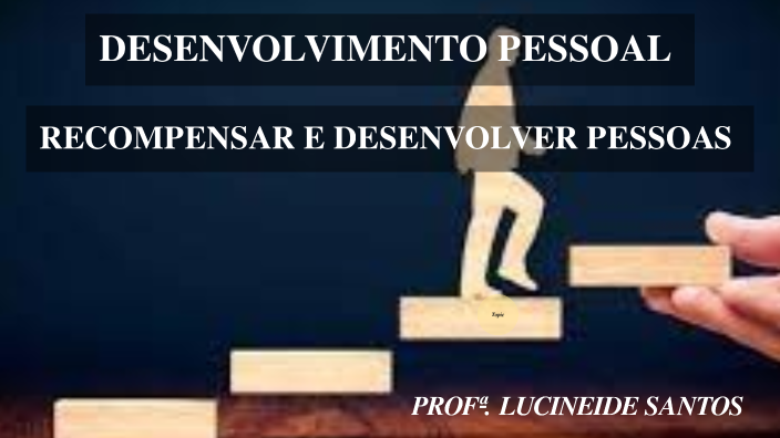 Aula 04 Recompensar pessoas e Desenvolver pessoas by PROF FARMÁCIA on Prezi