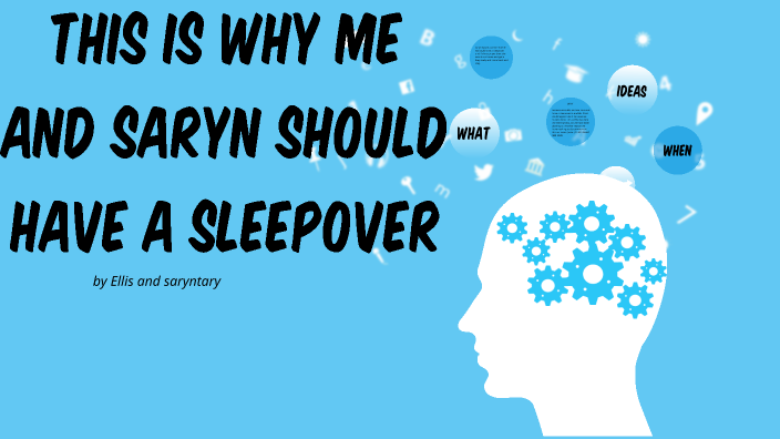 why me and saryn should have a sleepover by Ellis Aspenson on Prezi