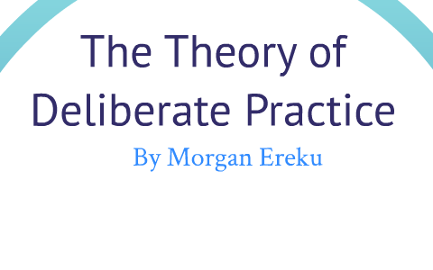 The theory of deliberate practice by Blue Concepts on Prezi