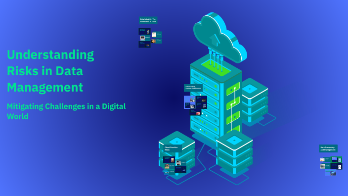 Understanding Risks in Data Management by s g on Prezi