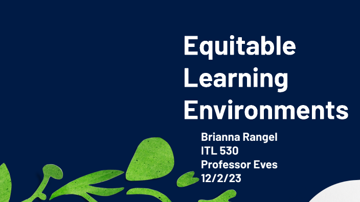 Equitable Learning Environments by Brianna Rangel on Prezi