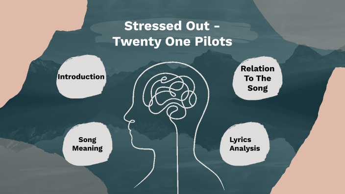 Stressed Out - Twenty One Pilots by Jessica Kylie on Prezi