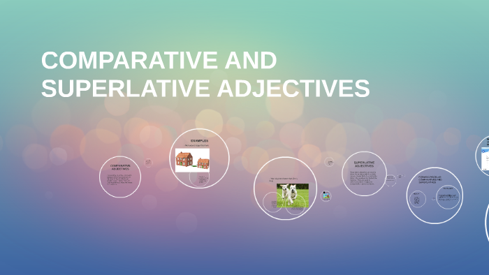 COMPARATIVE AND SUPERLATIVE ADJECTIVES by rebeca salmeron rios on Prezi