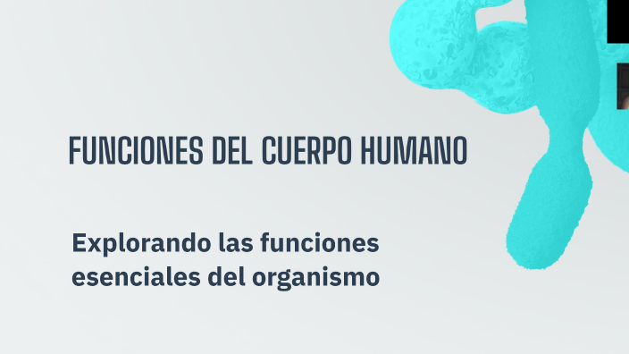 FUNCIONES DEL CUERPO HUMANO by Cris Carpio camacho on Prezi