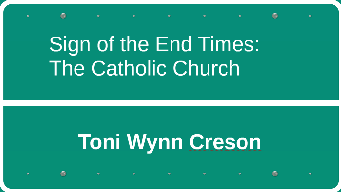 Sign of the End Times: The Catholic Church by Toni Creson on Prezi