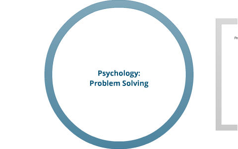 Problem Solving Psychology by Trent Welstead on Prezi