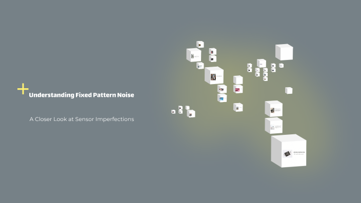 Understanding Fixed Pattern Noise by Ashish Sachdeva on Prezi