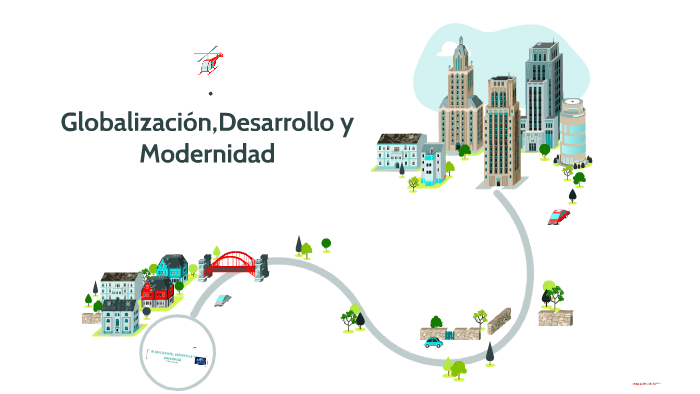 Globalizacion Desarrollo Y Modernidad By Adriana Rivera On Prezi