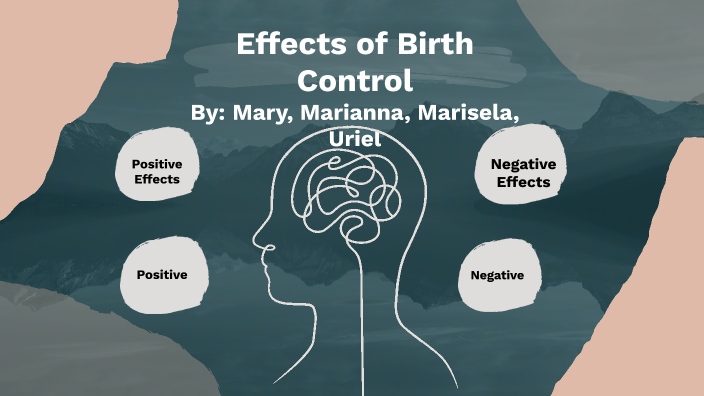 How Birth Control Effects the Body by Marisela lopez on Prezi