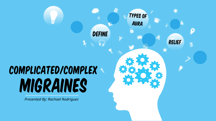 Complicated/Complex Migraine by Rachael Rodriguez on Prezi