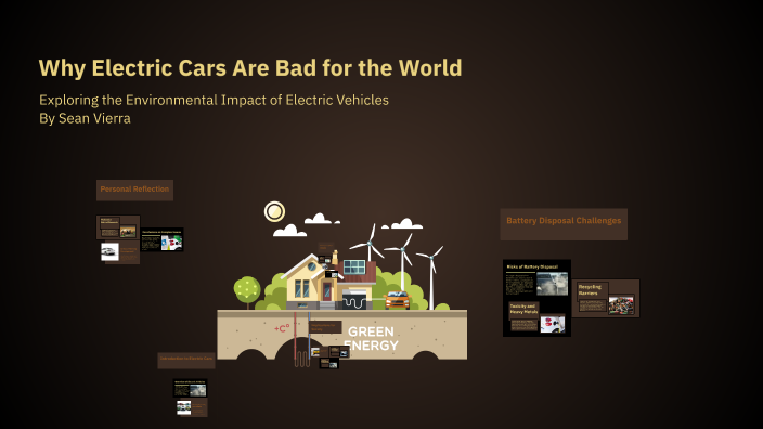 Why Electric Cars Are Bad for the World by Sean Vierra on Prezi