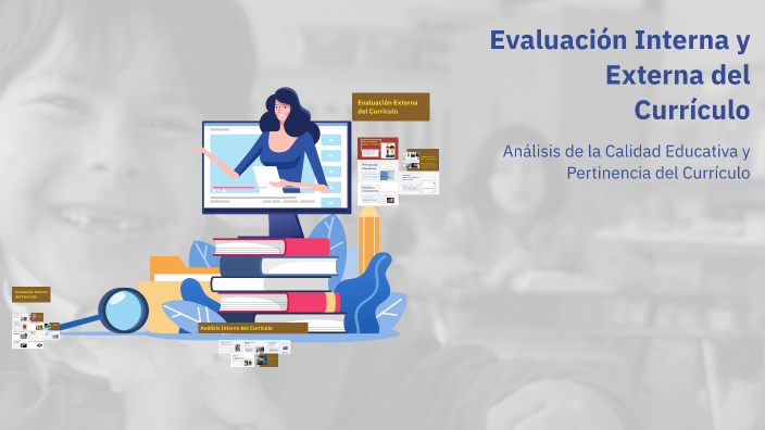 Evaluación Interna y Externa del Currículo by gabriela villarreal on Prezi