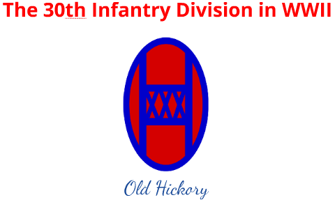 30th Infantry Division in WWII by Brant Maples on Prezi