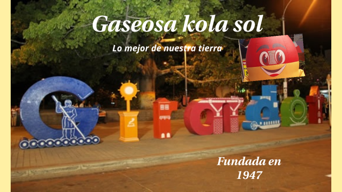 Gaseosa kola sol by Julieth Paola Avila Bernal on Prezi