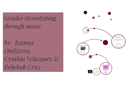 Gender stereotyping through music by ivanna ontiveros on Prezi