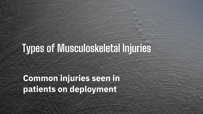 Types of Musculoskeletal Injuries by joseph pinto on Prezi